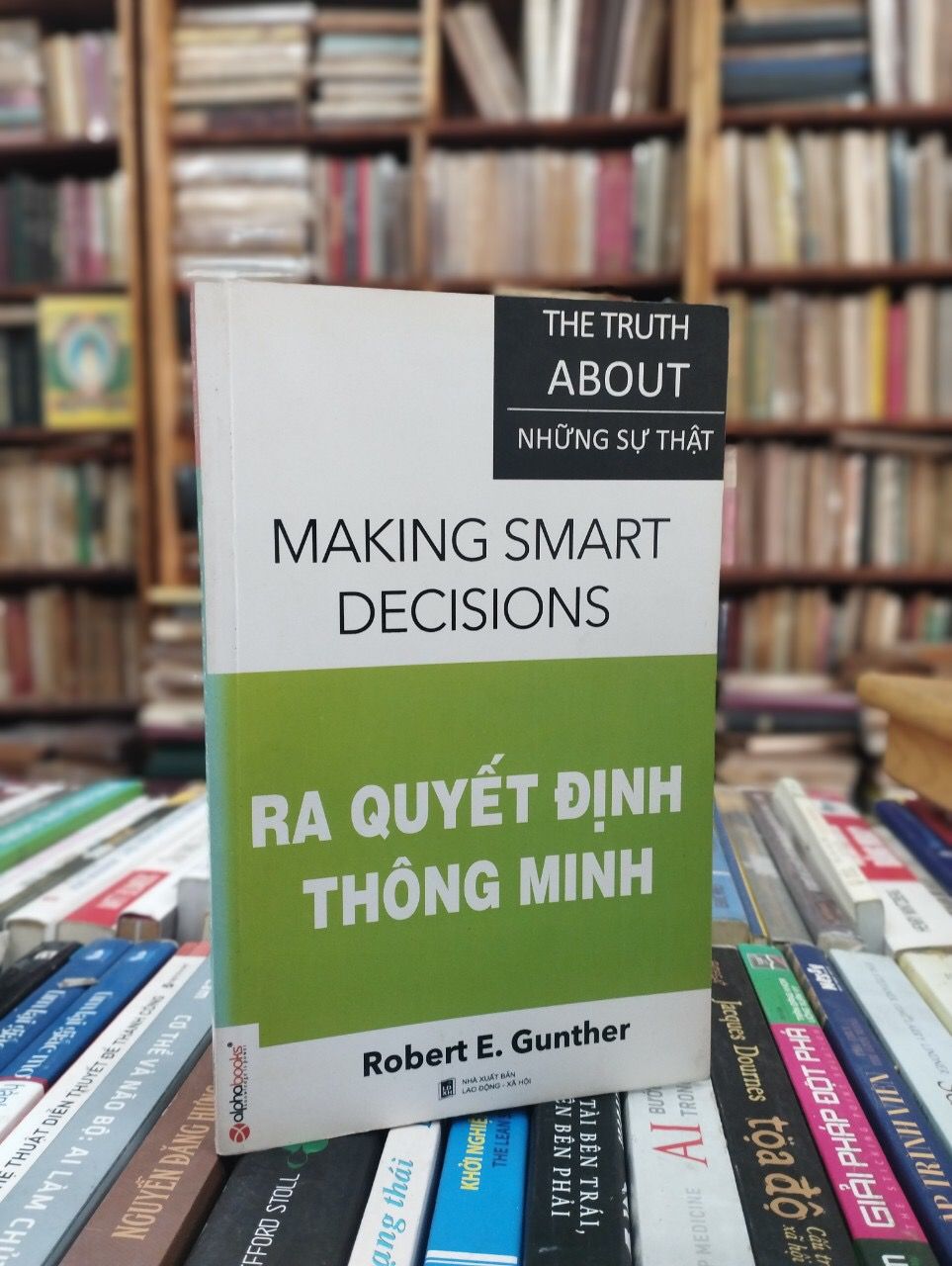 Ra Quyết Định Thông Minh - Making Smart Decisions - Robert E.Gunther ...