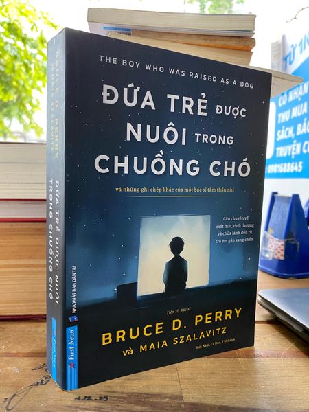Đứa trẻ được nuôi trong chuồng chó - Bruce D. Perry, Maia Szalavitz ...