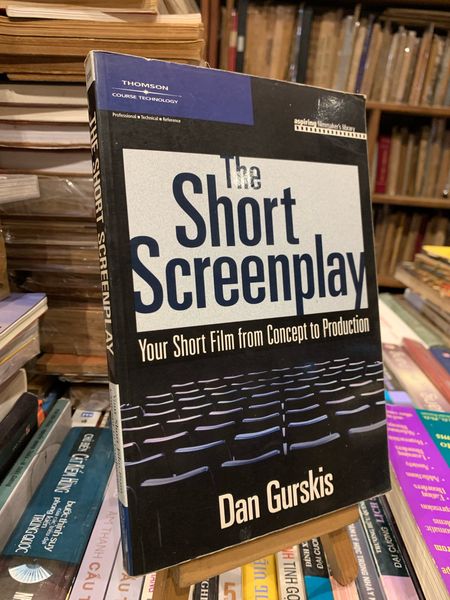 The Short Screenplay: Your Short Film form Concept to Production - Dan ...