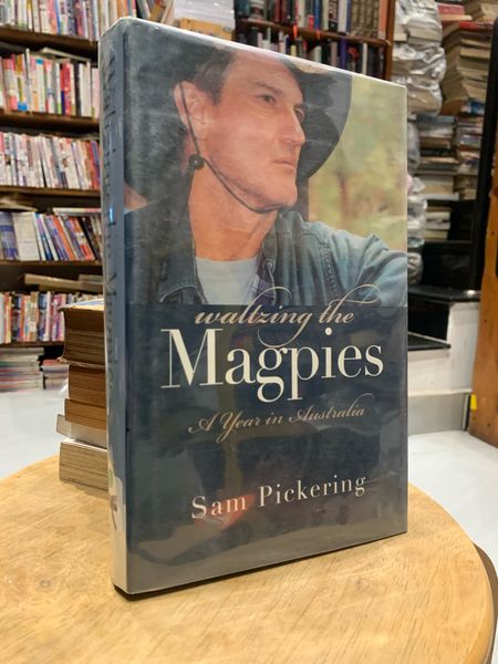 WALTZING THE MAGPIES: A YEAR IN AUSTRALIA - Sam Pickering – Momo Bookstore