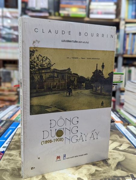 Đông dương ngày ấy ( 1898 - 1908 ) - Claude Bourrin – Momo Bookstore
