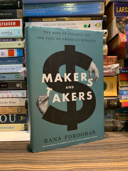 MAKERS AND TAKERS - Rana Foroohar – Momo Bookstore