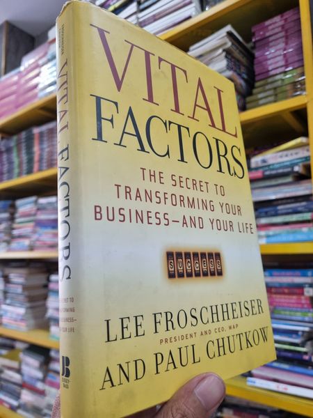 VITAL FACTORS : THE SECRET TO TRANSFORMING YOUR BUSINESS-AND YOUR LIFE ...