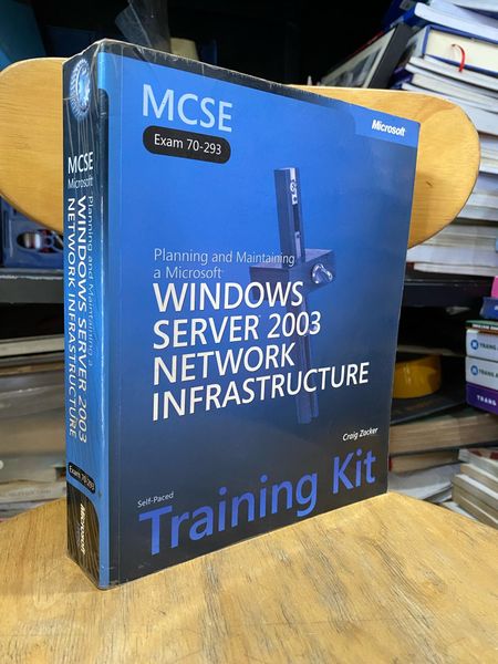Planning and Maintaining a Microsoft Windows Server 2003 Network Infra ...
