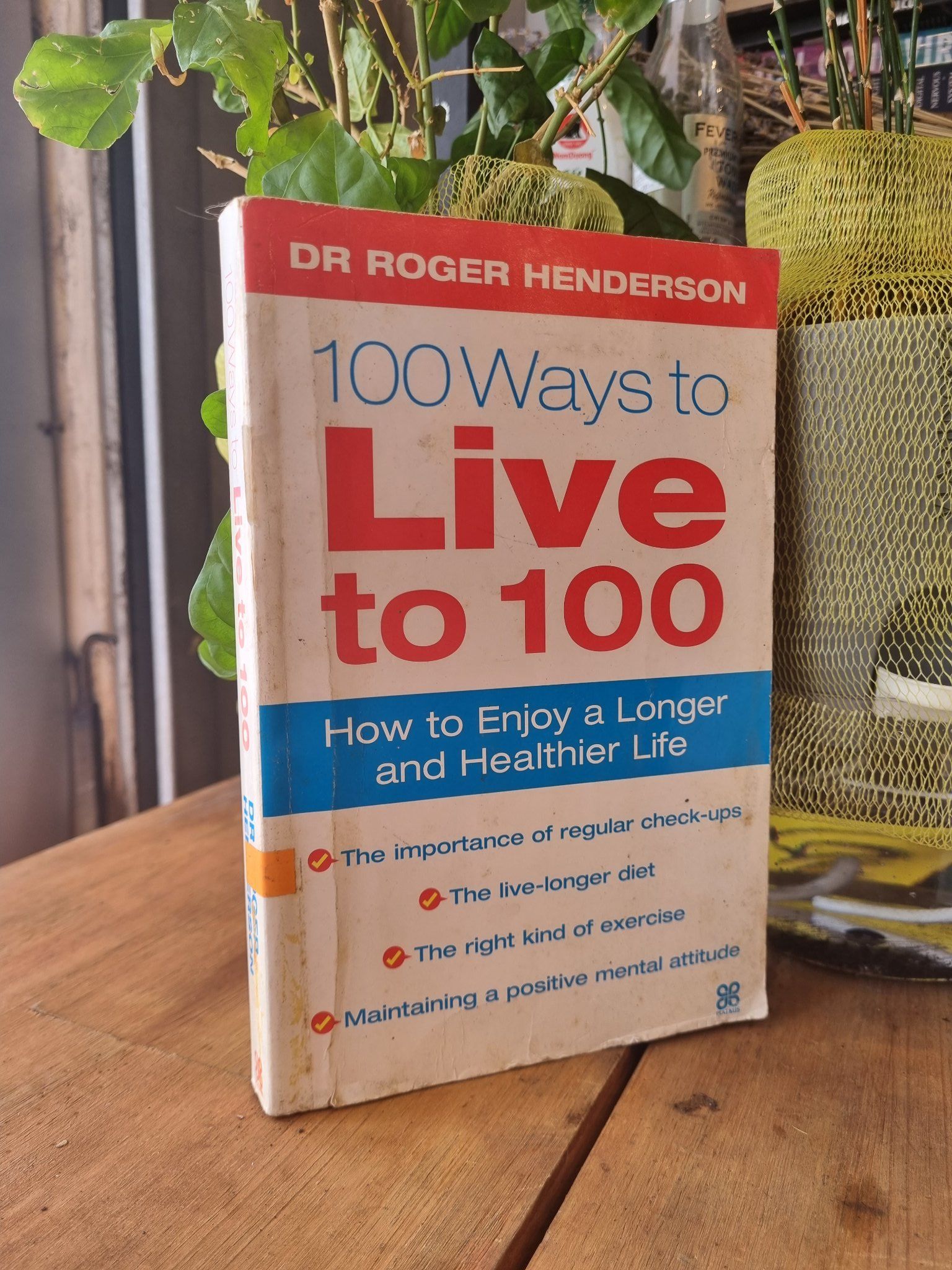 100 WAYS TO LIVE TO 100 : HOW TO ENJOY A LONGER AND HEALTHIER LIFE - D ...