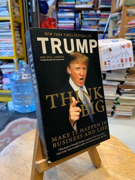 Think Big: Make it happen in Business and Life - Donald Trump and Bill ...