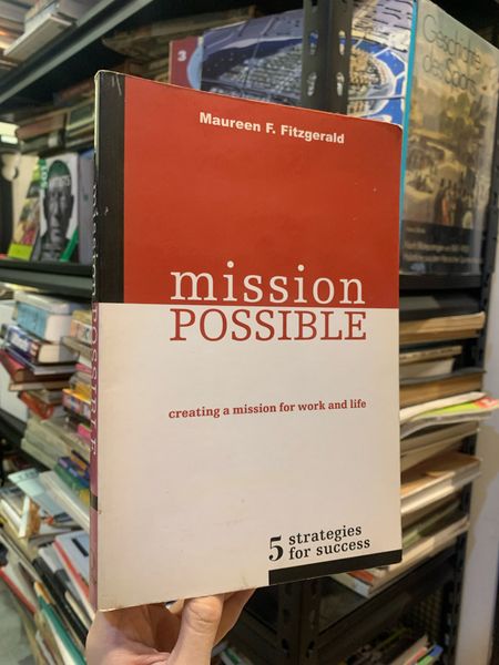 Mission Possible: Creating A Mission for Work and Life - Maureen F. Fi ...
