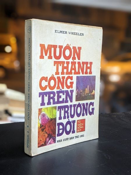 Muốn thành công trên trường đời - Elmer Wheeler – Momo Bookstore