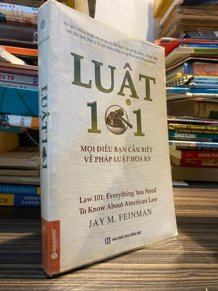Luật 101 : Mọi điều bạn cần biết về pháp luật Hoa Kỳ - Jay M. Feinman ...