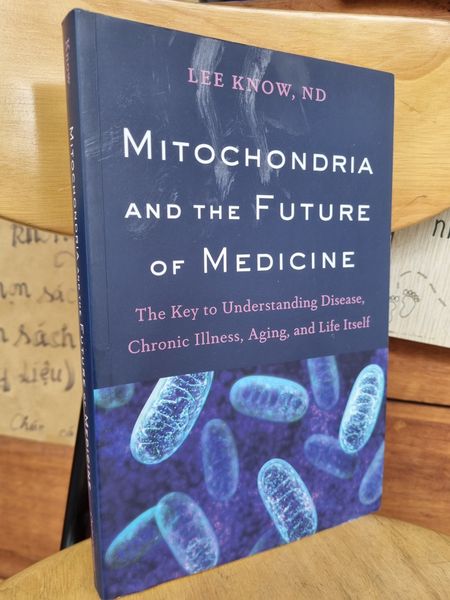 MITOCHONDRIA AND THE FUTURE OF MEDICINE: THE KEY TO UNDERSTANDING DISE ...