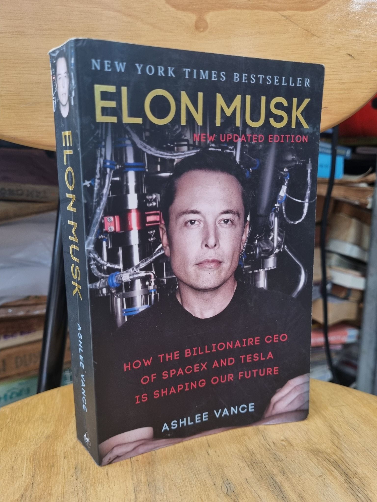 ELON MUSK : HOW THE BILLIONAIRE CEO OF SPACEX AND TESLA IS SHAPING OUR ...