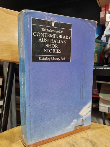 THE FABER BOOK OF CONTEMPORARY AUSTRALIAN SHORT STORIES (MURRAY BAIL E ...