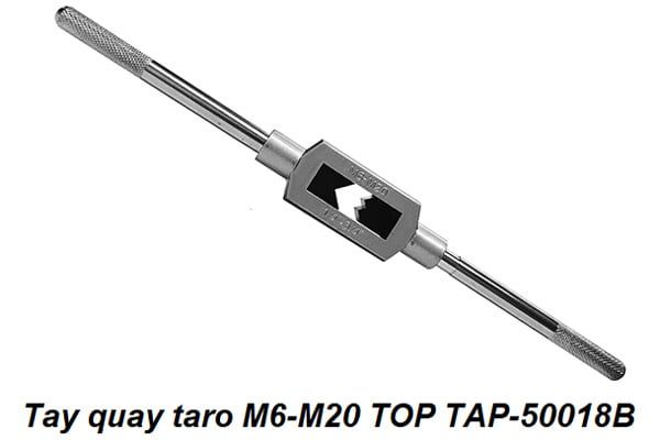 Tay quay taro M6-M20 TOP TAP-50018B – Thiết bị cầm Tay Nguyên Khuê