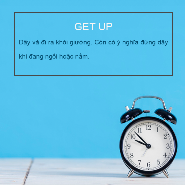 PHÂN BIỆT SỰ KHÁC NHAU GIỮA WAKE UP VÀ GET UP