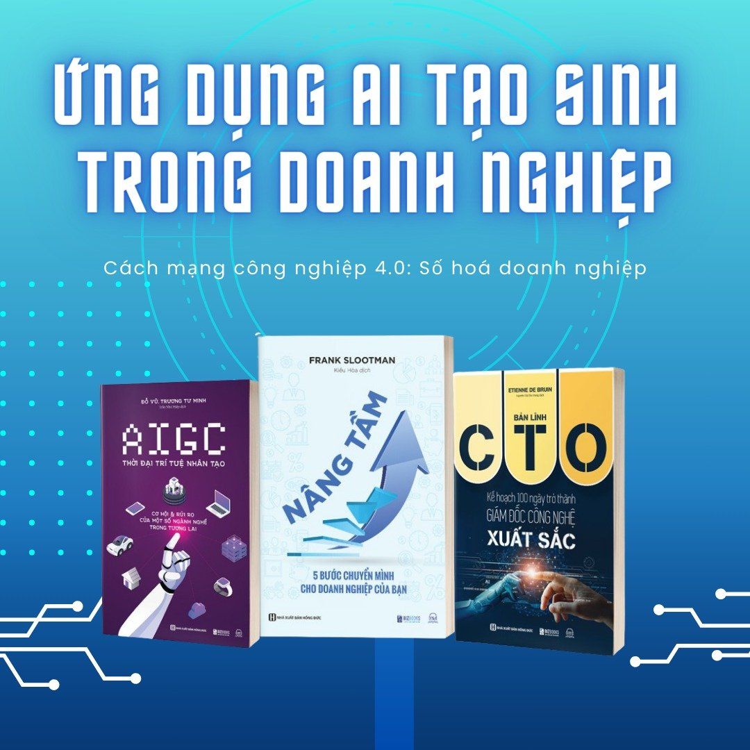Combo 3 Quyển: Ứng Dụng Ai Tạo Sinh Trong Doanh Nghiệp (Nâng Tầm - 5 B – Bến Nghé Books