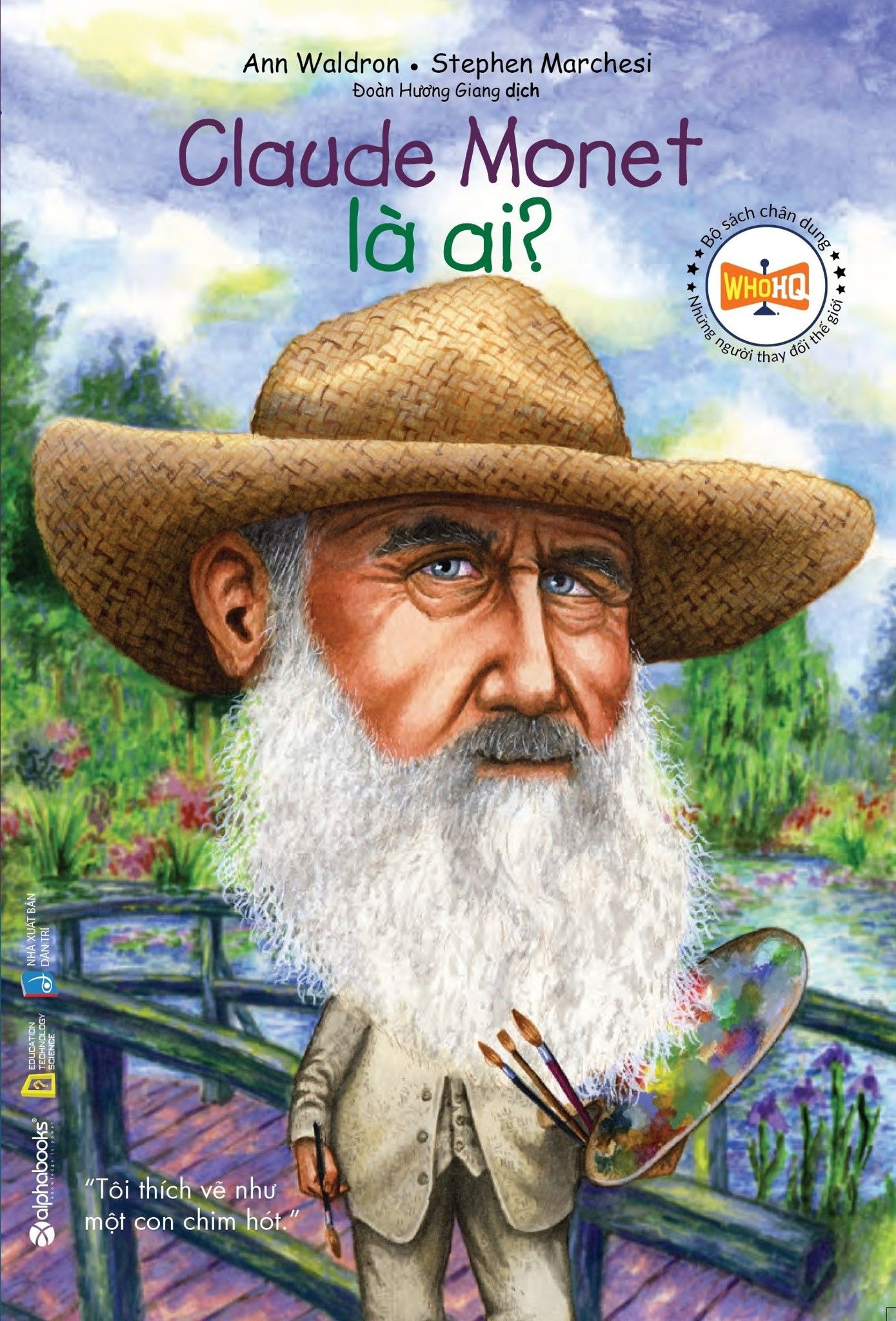Claude Monet Là Ai - Ann Waldron, Stephen Marchesi – Bến Nghé Books