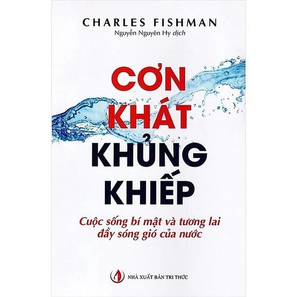 Cơn Khát Khủng Khiếp - Charles Fishman – Bến Nghé Books