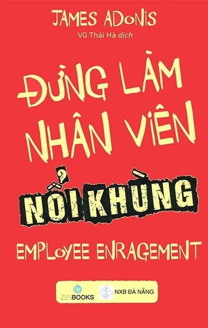 Đừng Làm Nhân Viên Nổi Khùng - James Adonis – Bến Nghé Books