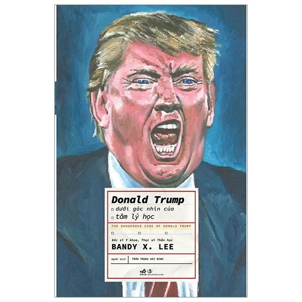 Donald Trump Dưới Góc Nhìn Của Tâm Lý Học - Bandy X Lee – Bến Nghé Books