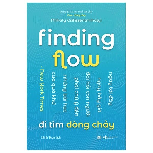 Finding Flow - Đi Tìm Dòng Chảy - Mihaly Csikszentmihalyi – Bến Nghé Books