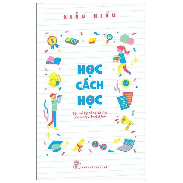 Học cách học - Bàn về kỹ năng tư duy cho sinh viên đại học – Bến Nghé Books