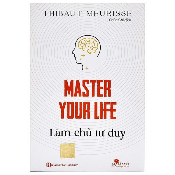 Master Your Life - Làm Chủ Tư Duy - Thibaut Meurisse – Bến Nghé Books