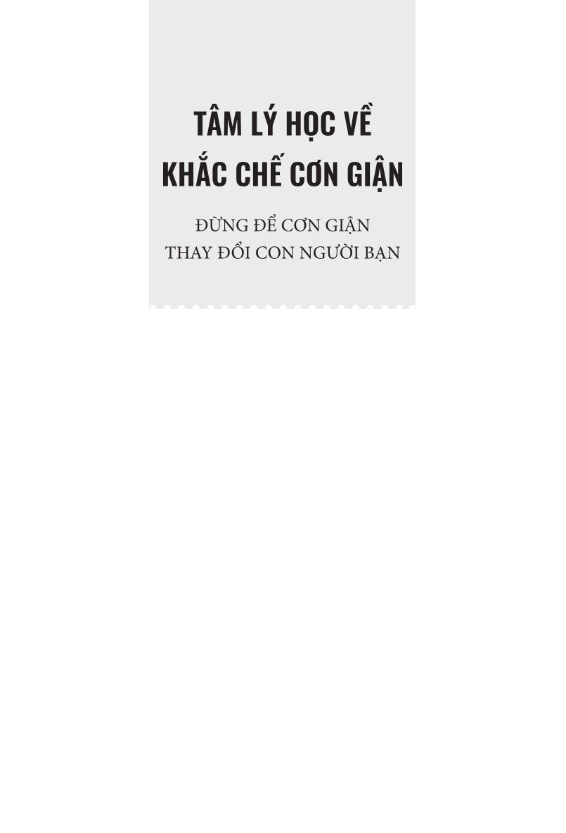 Tâm lý học về khắc chế cơn giận: Đừng để cơn giận thay đổi con người b – Bến Nghé Books