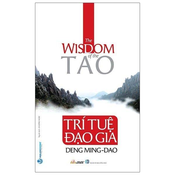 Trí Tuệ Đạo Gia - The Wisdom Of The Tao - Deng Ming Dao – Bến Nghé Books