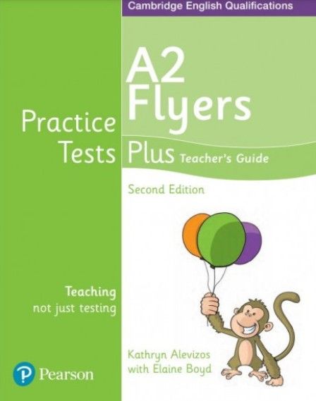 Practice tests plus A2 flyers second edition teacher's guide – Sách ...