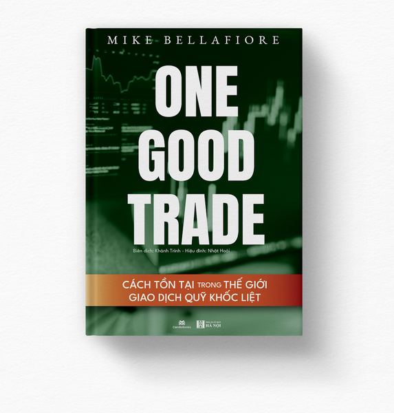 One Good Trade - Cách Tồn Tại Trong Thế Giới Giao Dịch Quỹ Khốc Liệt ...