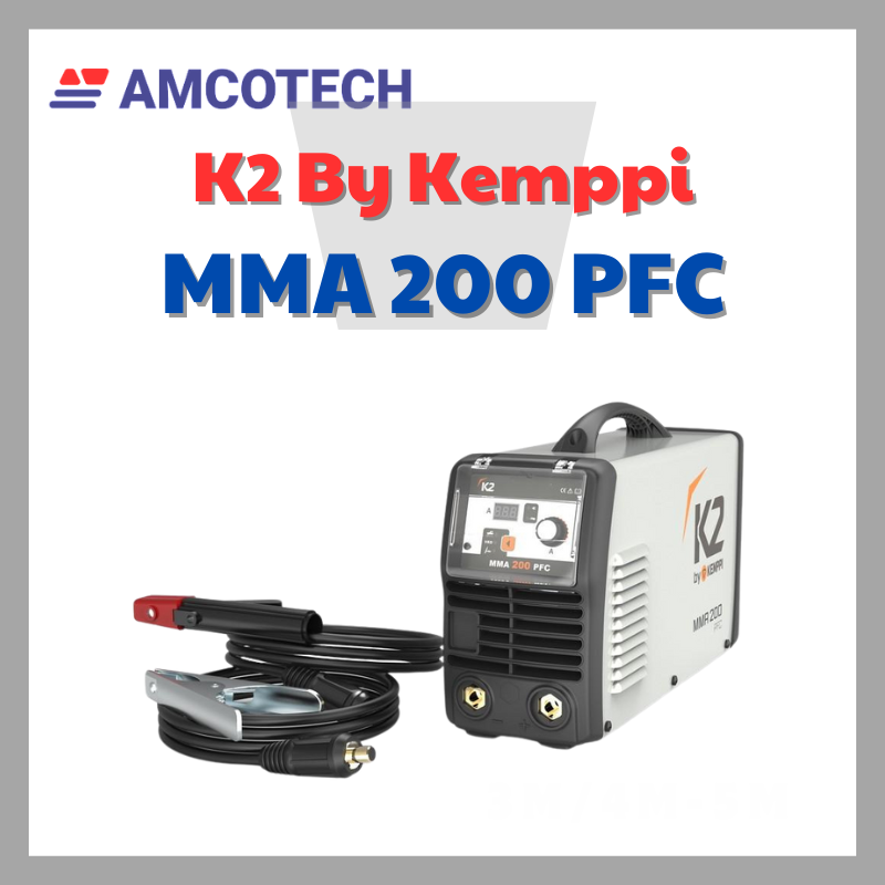 Máy hàn K2 by Kemppi MMA 200 PFC – Hàn que đa dụng, công nghệ PFC, thi