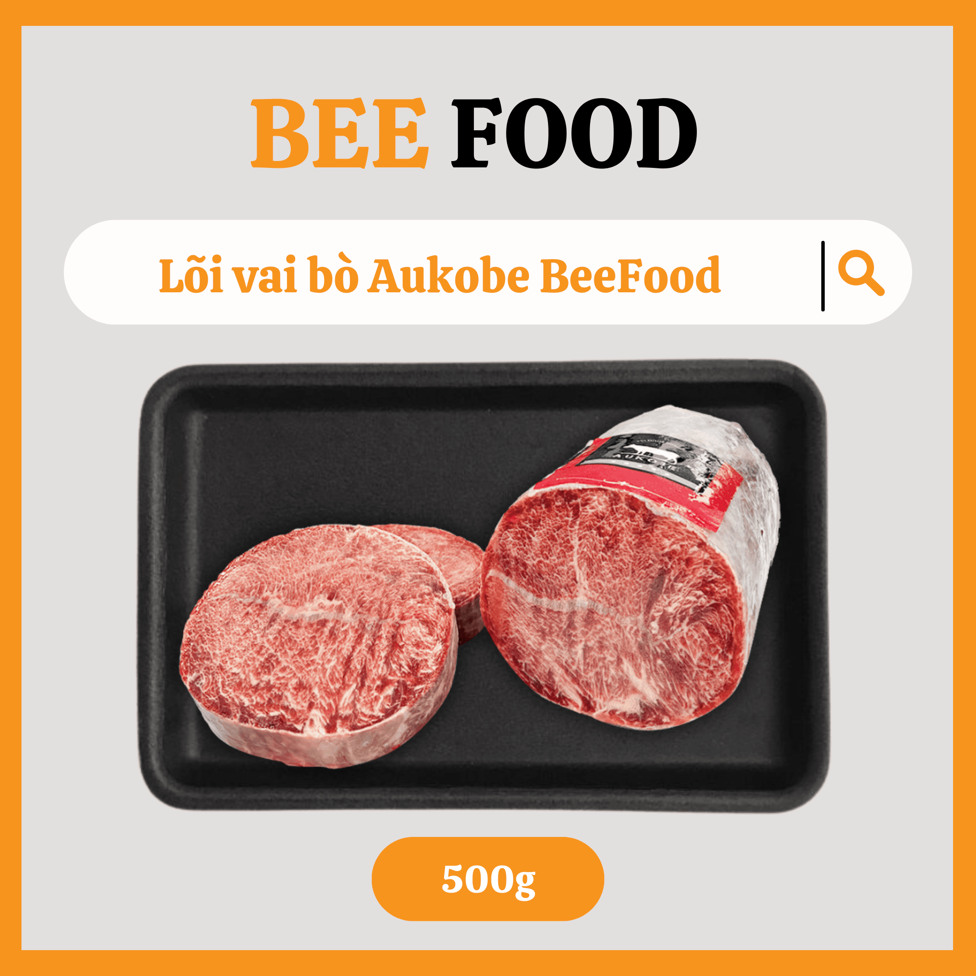 Lõi vai bò steak Aukobe BeeFood 500g – BeeBee