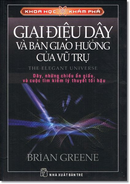 Sách Khai Tâm - GIAI ĐIỆU DÂY và Bản Giao Hưởng Của Vũ Trụ - Brian Greene