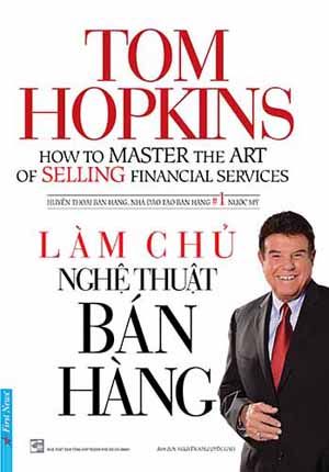 Sách Khai Tâm - LÀM CHỦ NGHỆ THUẬT BÁN HÀNG - Tom Hopkins